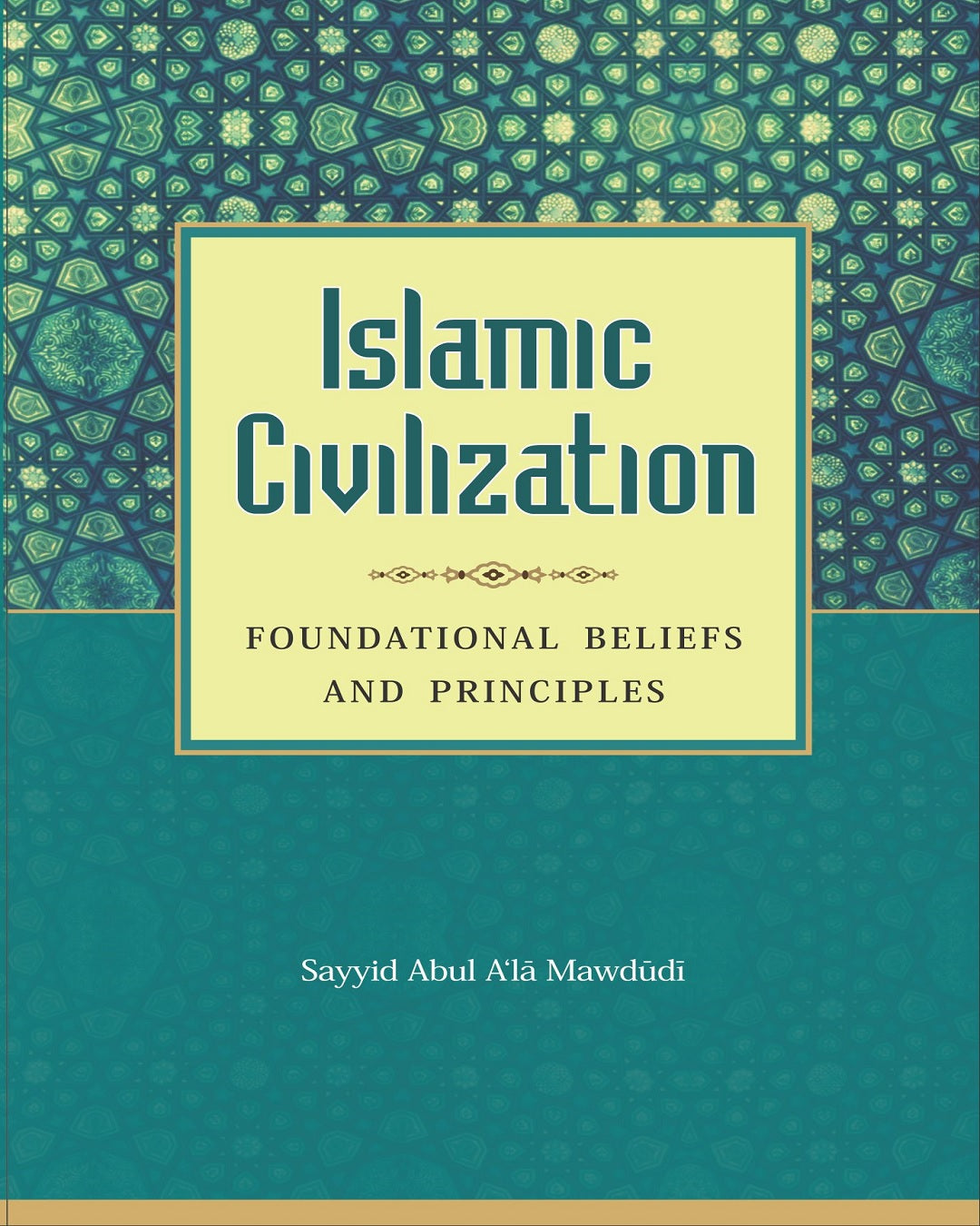 Islamic Civilization: Foundational Beliefs and Principles | The Holy ...